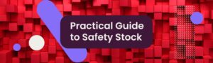A practical guide to managing safety stock in your supply chain. | Netstock