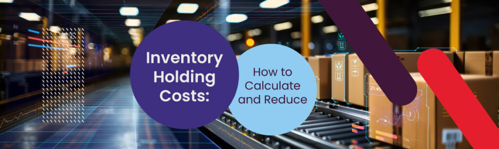 Inventory Holding Costs: How to Calculate and Reduce | Netstock