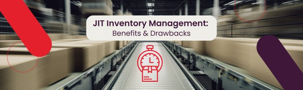 The Benefits and Drawbacks of JIT Inventory Management | Netstock