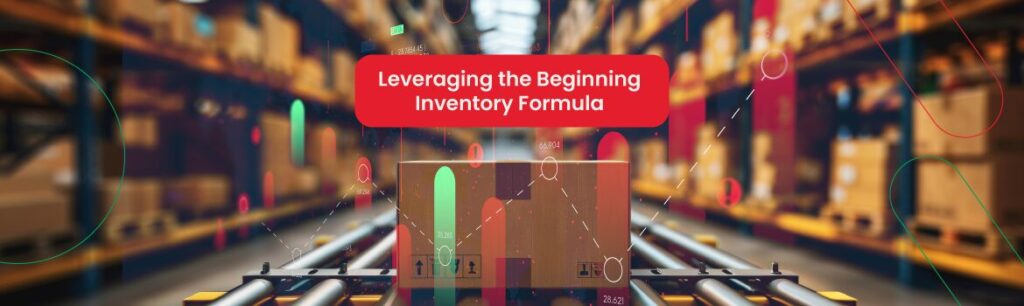 Leveraging the Beginning Inventory Formula for Effective Inventory ...