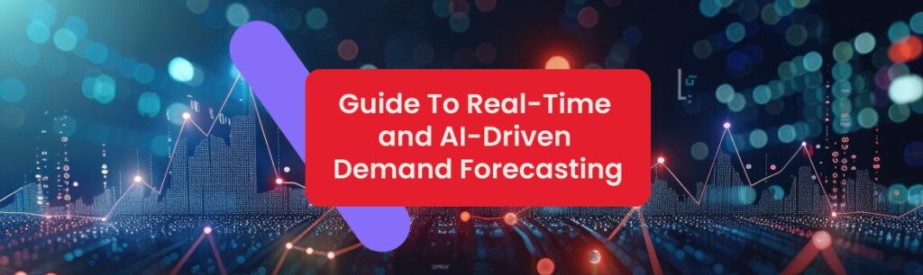 Your Guide To Real-Time and AI-Driven Demand Forecasting | Netstock