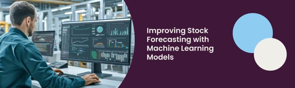 Improving Stock Forecasting with Machine Learning Models | Netstock
