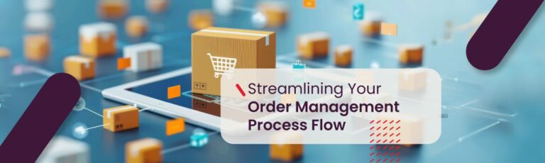 Tips For Streamlining Your Order Management Process Flow | Netstock