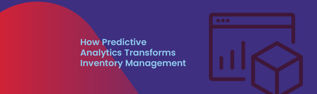 From Chaos to Control: How Predictive Analytics Transforms Inventory ...