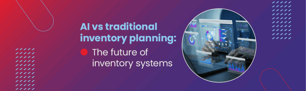 AI vs Traditional Inventory Planning | Netstock