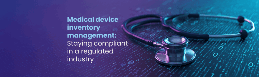 Medical Device Inventory Management: Compliance & Efficiency | Netstock